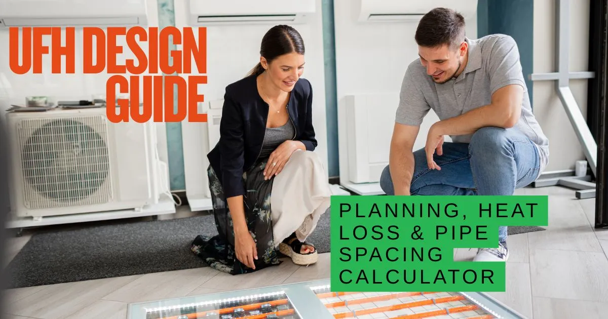 UFH Design Guide: Planning, Heat Loss & Pipe Spacing Calculator